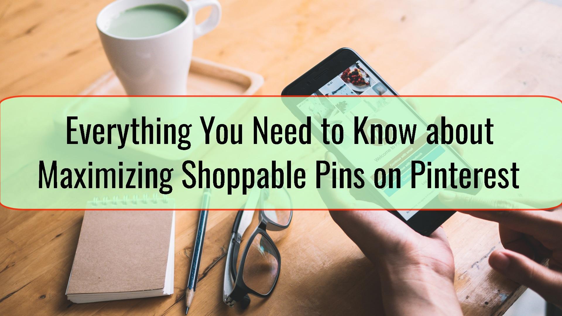 Everything You Need To Know About Maximizing Shoppable Pins On Pinterest Esbo Seo