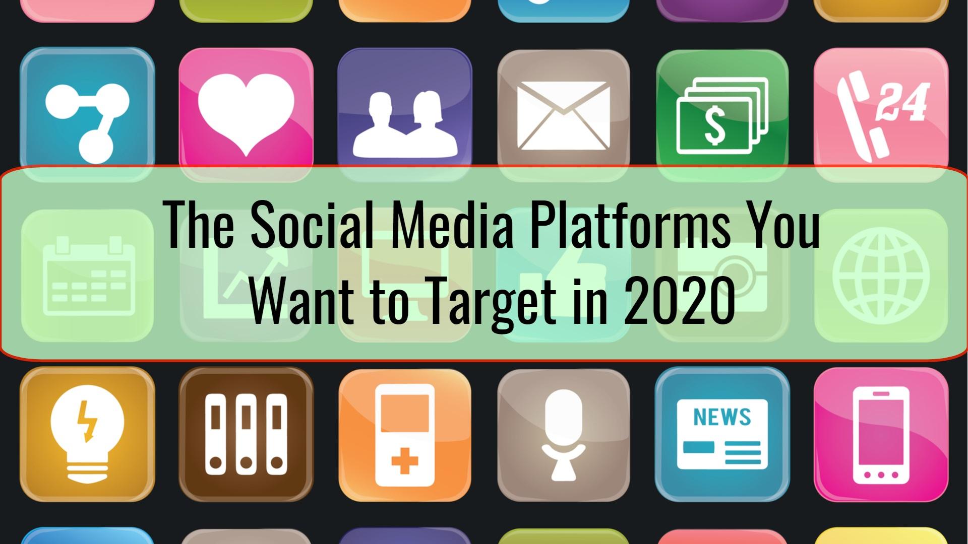 The Social Media Platforms You Want to Target in 2020 - ESBO SEO